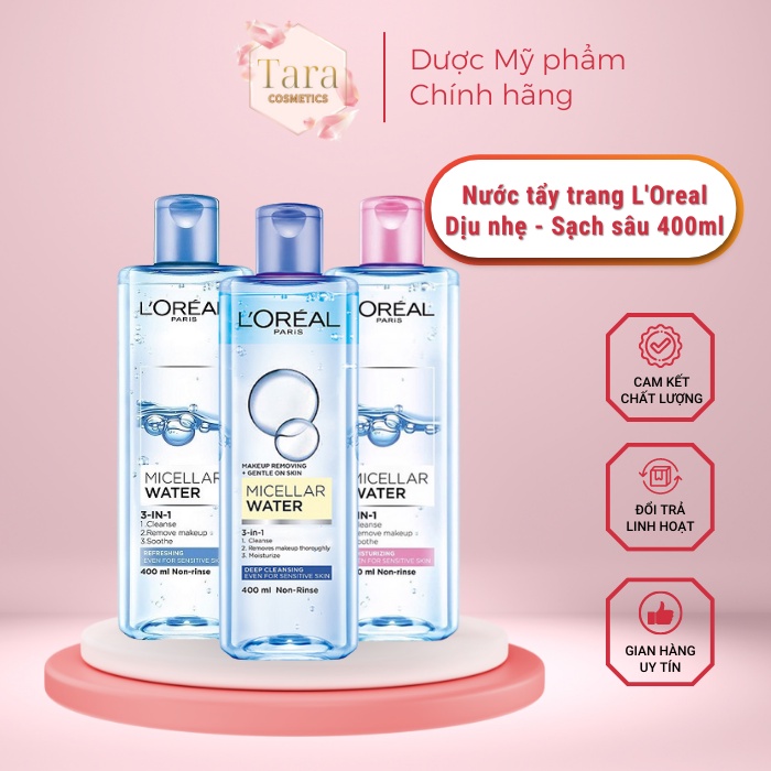 Nước tẩy trang L'Oreal 3-in-1 Micellar Water làm sạch sâu, dưỡng ẩm cho mọi loại da 400ml [Tara ...