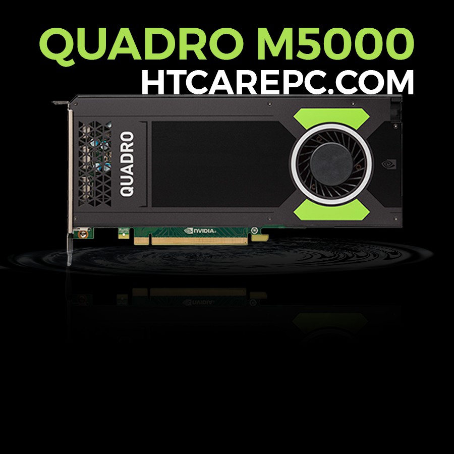 Card màn hình - VGA Quadro M5000 8GB DDR5 256bit Chuyên render, đồ họa 3D, xử lí hình ảnh cho ...