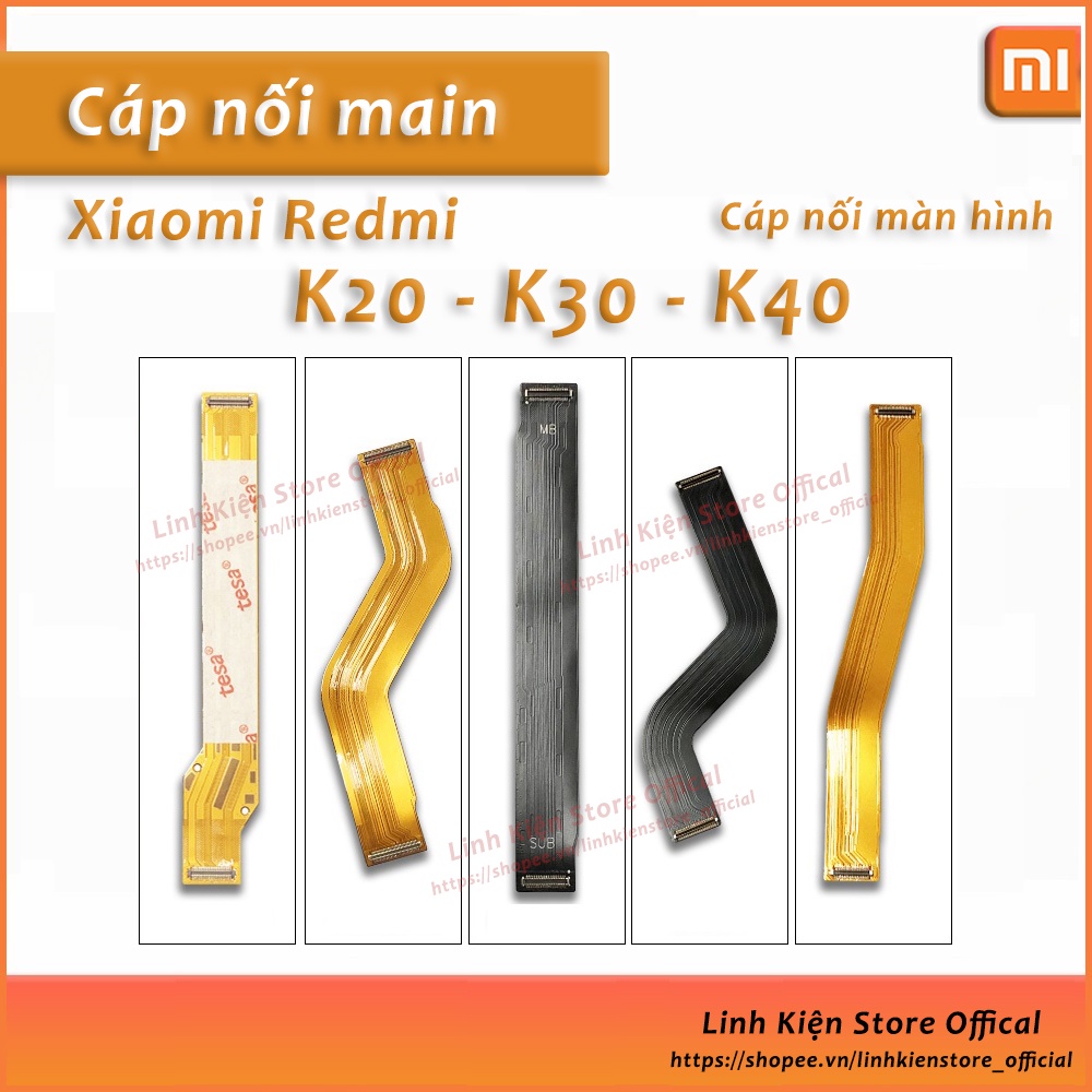 Cáp nối main, nối màn hình K20, K30, K40, K20 Pro, K40 Pro, K40 Gaming Xiaomi thay thế, sửa chữa ...