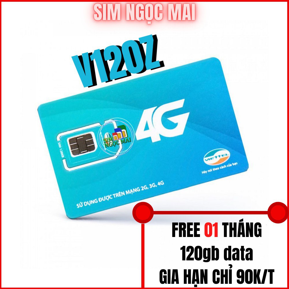 SIM 4G VIETTEL V120 - V120Z - 120GB DATA - 4GB MỖI NGÀY - FREE GỌI (giá ...