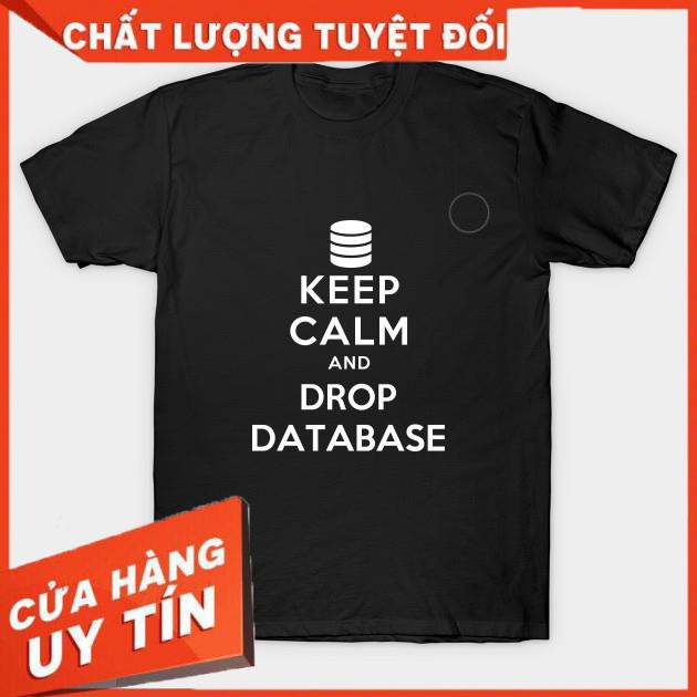 Áo thun cho mấy anh dev vui tính Keep Calm and Drop Database | Shopee ...