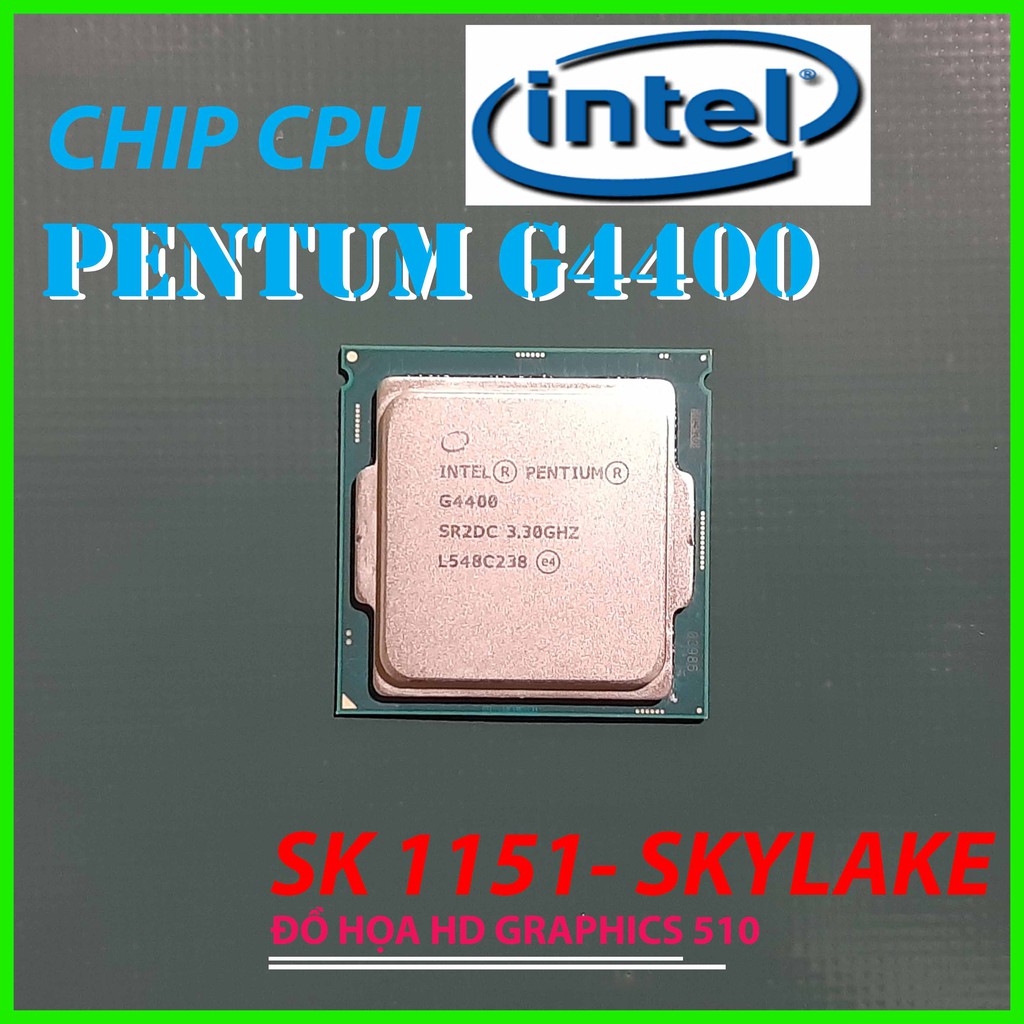Chíp CPU Intel Pentum G4400/ G3900/G3930 thế hệ mới SK 1151 tháo máy chạy tốt tặng kèm keo tản ...