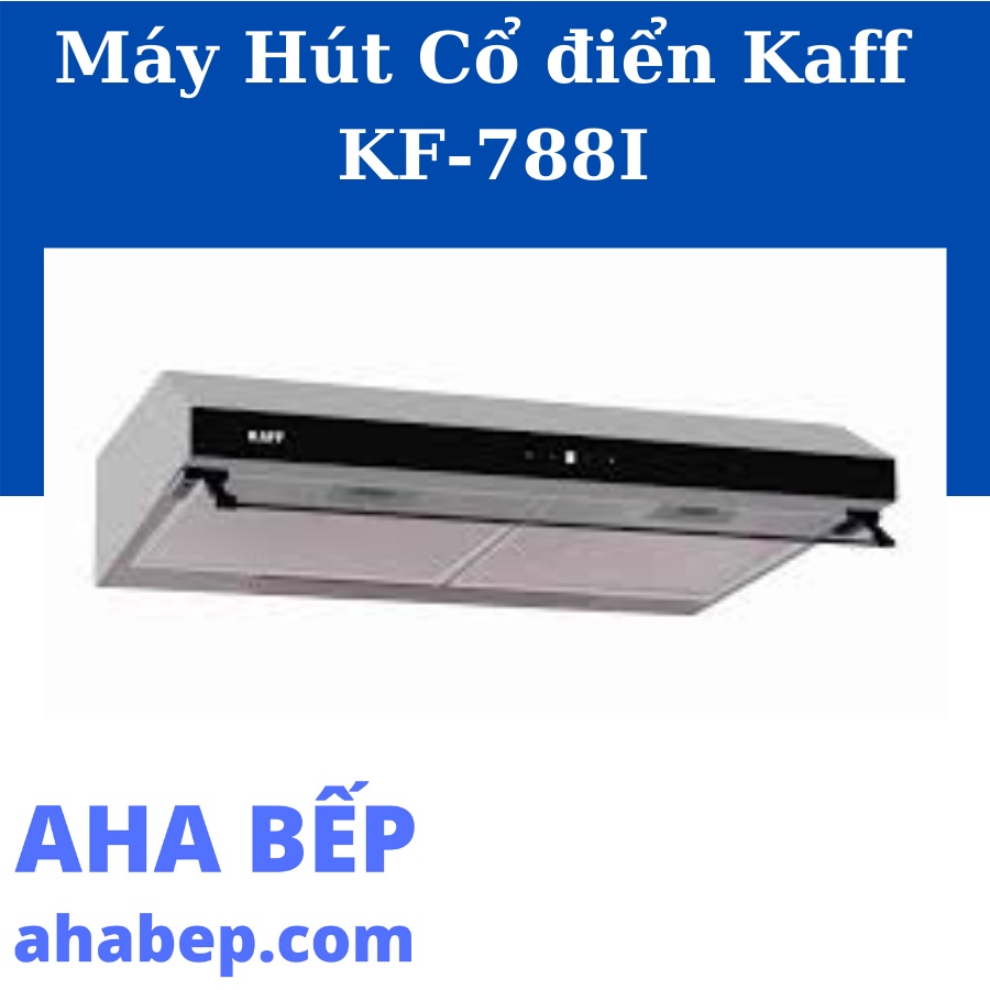 MÁY HÚT MÙI CỔ ĐIỂN KAFF KF-688I/KF-788I/KF-888I. Hãng Chính Hãng ...