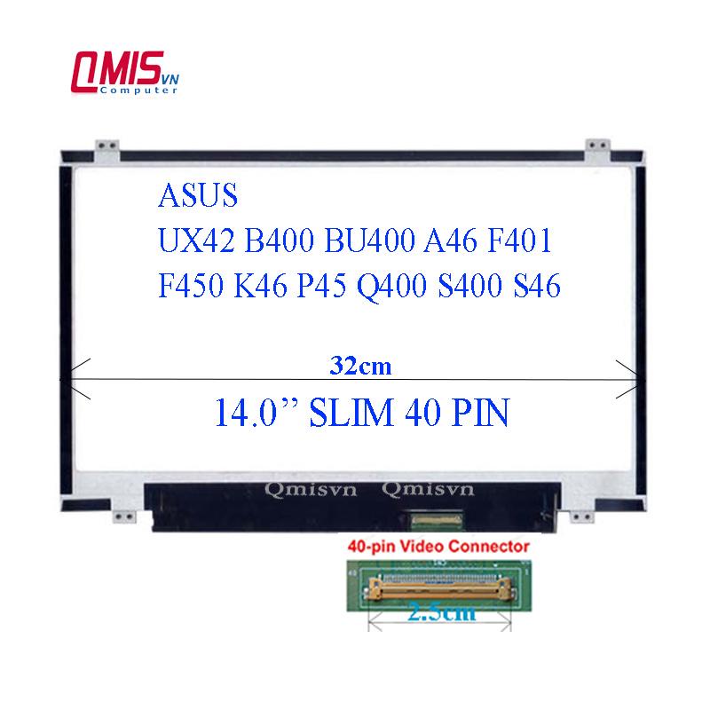 Màn hình laptop 14 inch slim 40 pin, Asus UX42 B400 BU400 A46 F401 F450 ...