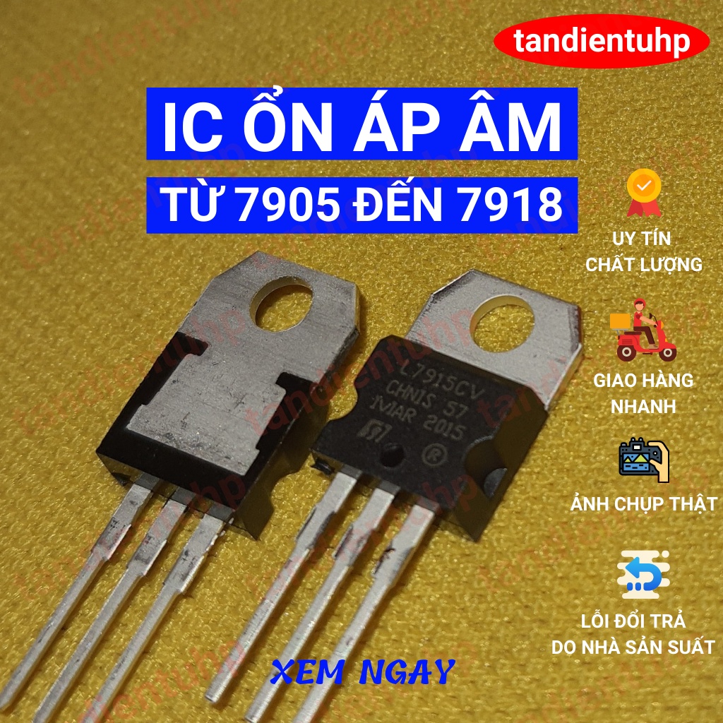5 CHIẾC IC ỔN ÁP ÂM 7905, 7906, 7908, 7909, 7912, 7915, 7918, 7918 DÒNG ...