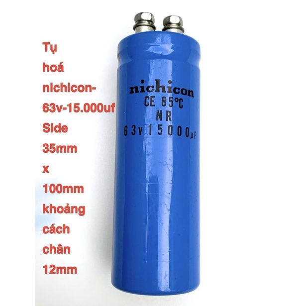 tụ hoá Nichicon 63v-15.000uuf side 35mm x100m và 35mmx120mm sp chính ...