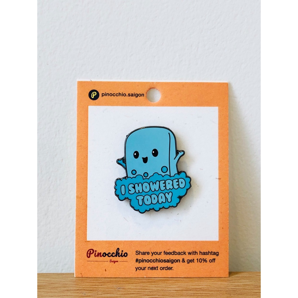 Pin cài I showered today - Huy hiệu kim loại Pinocchio Saigon | Shopee ...