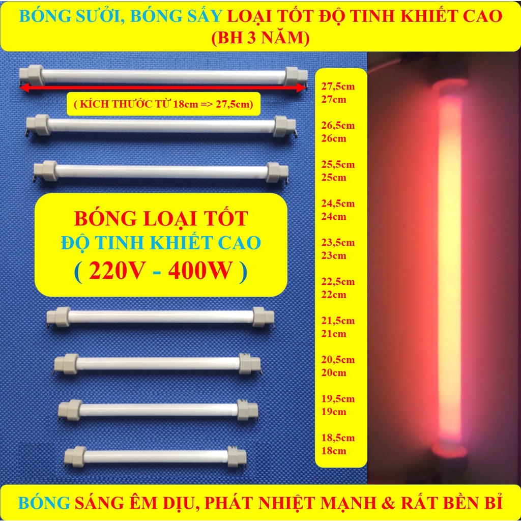 1 Bóng sưởi, Bóng sấy 400W LOẠI 1 ĐỘ TINH KHIẾT CAO (BH 3 NĂM) kích thước: 18cm đến 27,5cm ...
