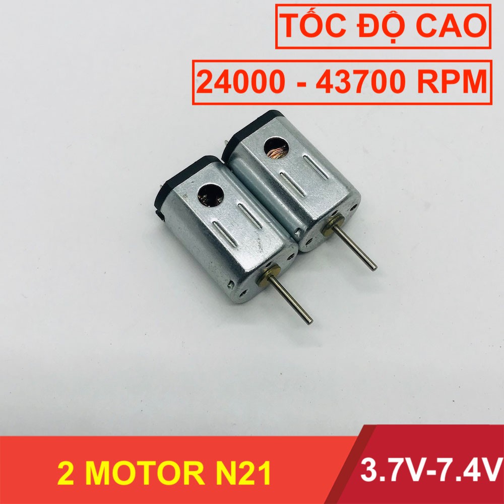 2 motor N21 tốc độ cao 24000 - 43700 RPM mô men xoắn lớn 3.7V - 7.4V ...