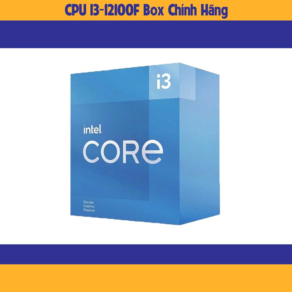 CPU Intel Core i3-12100F (3.3GHz turbo up to 4.3GHz, 4 nhân 8 luồng ...