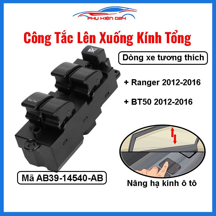 Công tắc kính tổng Ford Ranger, BT50 2012- 2016 Mã AB39-14540-AB nâng ...
