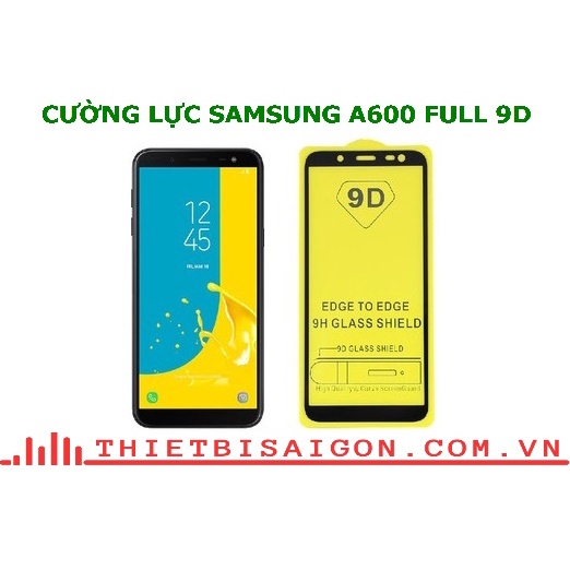 CƯỜNG LỰC SAMSUNG A600 FULL 9D | Shopee Việt Nam