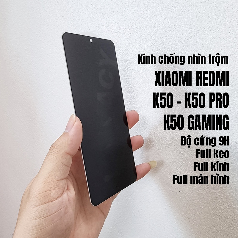 Kính cường lực chống nhìn trộm 9H cho Xiaomi Redmi K50, K50 Pro, K50 Gaming (full màn hình, tặng ...