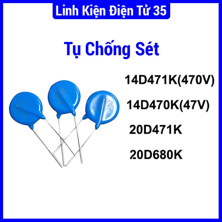 Tụ chống sét Varistor nhiều loại 14D471K/14D470K/20D471K/20D680K ...