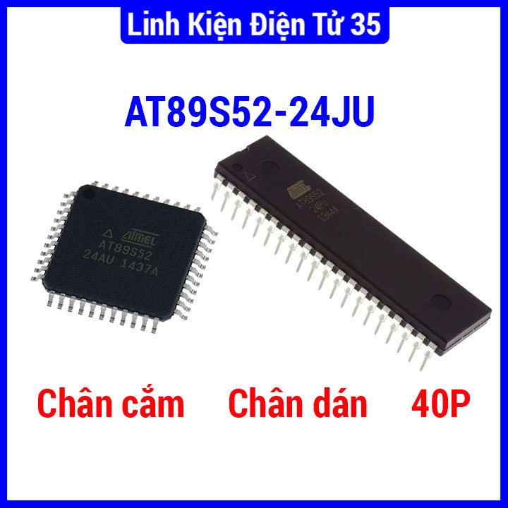 Vi điều khiển AT89S52 24PU AT89S52-24JU chân cắm / chân dán DIP40, hỗ trợ chuẩn nạp nối tiếp SPI ...