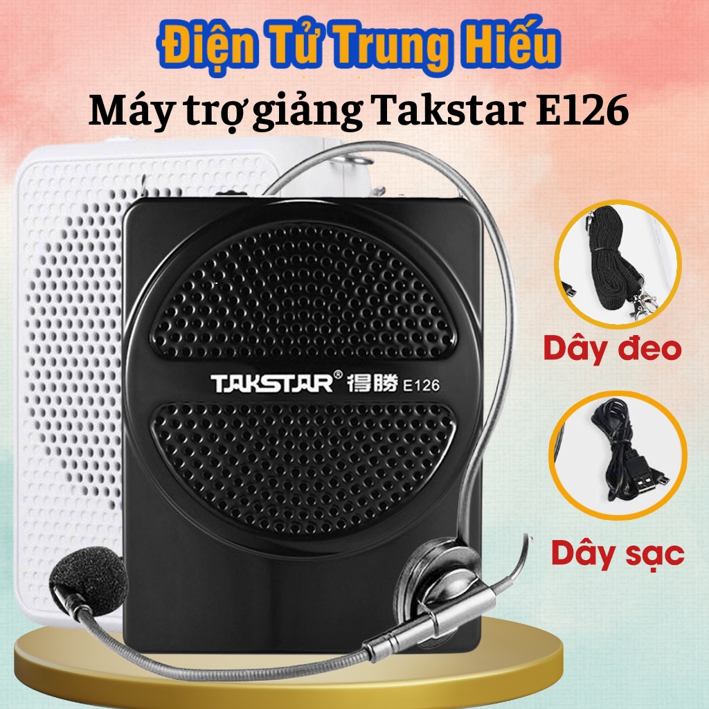 Máy trợ giảng Takstar E126, E126A, loa trợ giảng giành cho giáo viên hướng dẫn viên du lịch ...