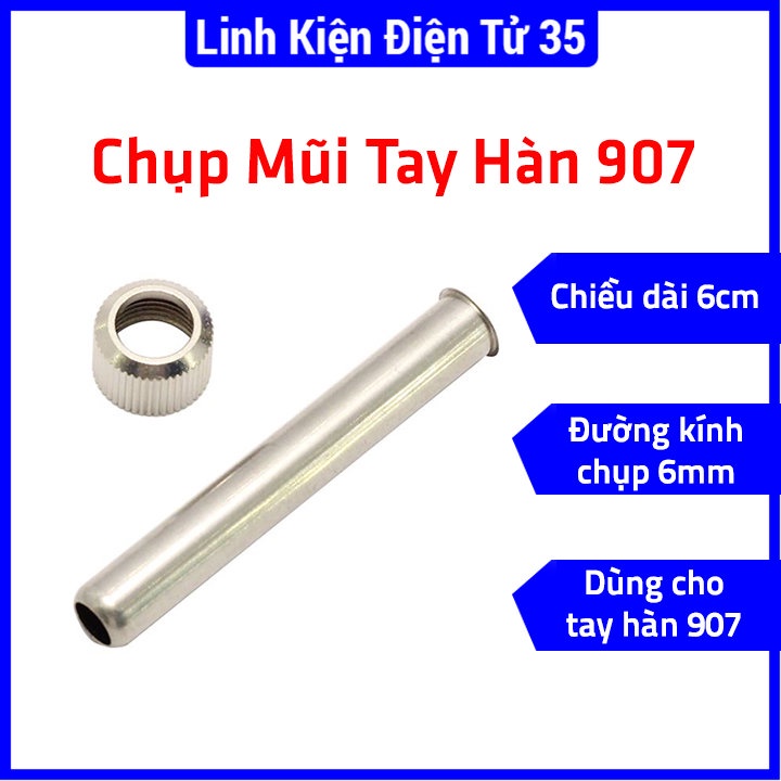 Chụp mũi hàn cho tay hàn 907 dài 6cm được sử dụng cho tay hàn 907 của máy hàn Hakko 936, 937 ...