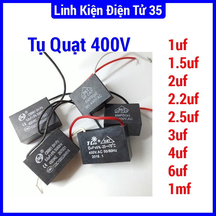 Tụ quạt 400V các loại 1uf, 1.5uf, 2uf, 2.2uf, 2.5uf, 3uf, 4uf, 6uf, 1mf ...