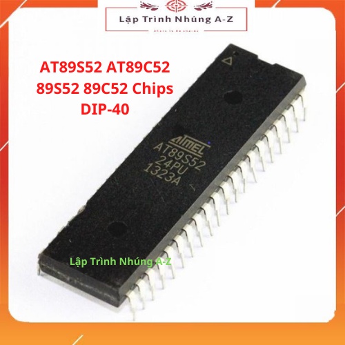 [Lập Trình Nhúng A-Z][14] AT89S52 AT89C52 89S52 89C52 Chips DIP-40 | Shopee Việt Nam