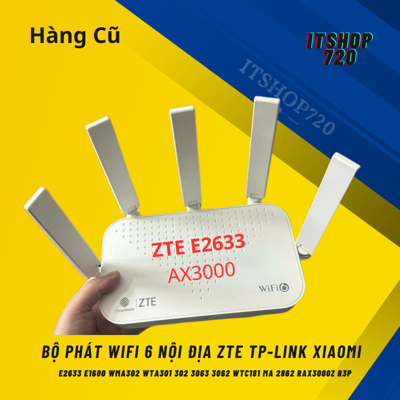 Bộ Phát WiFi 6 Nội địa ZTE TP-Link Xiaomi E2633 E1600 WMA302 WTA301 302 3063 3062 WTC181 MA 2862 ...