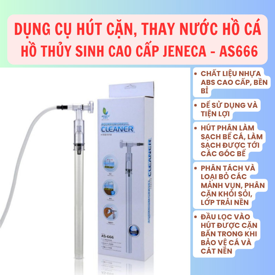Dụng cụ hút cặn, thay nước hồ cá, hồ thủy sinh cao cấp JENECA - AS666 ...