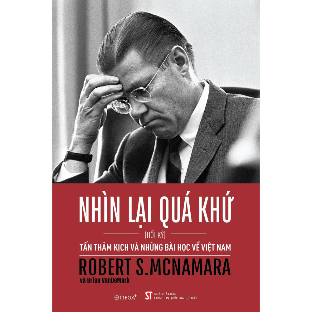 Sách Nhìn Lại Quá Khứ: Tấn Thảm Kịch và Những Bài Học Về Việt Nam - Hồi Ký Robert S.McNamara ...