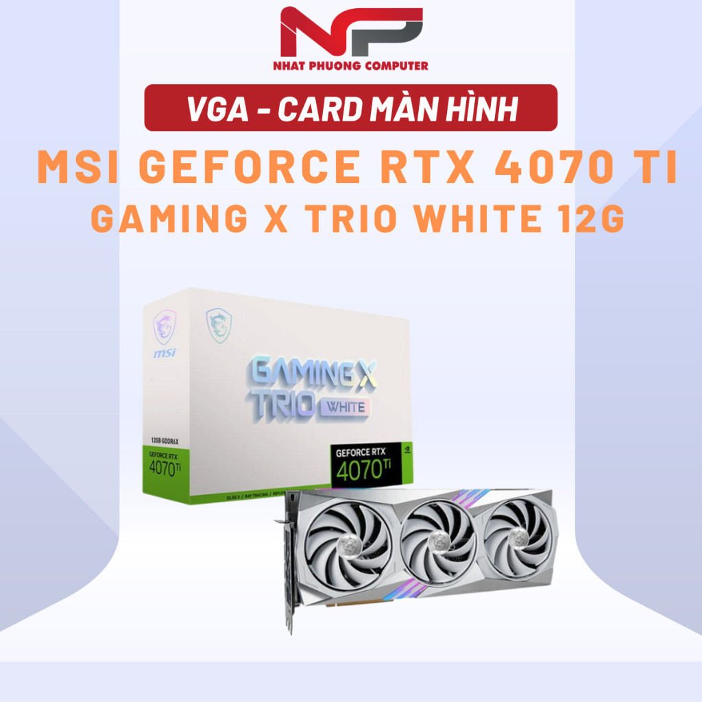 VGA Card màn hình MSI GeForce RTX 4070 Ti GAMING X TRIO WHITE 12G | Shopee Việt Nam