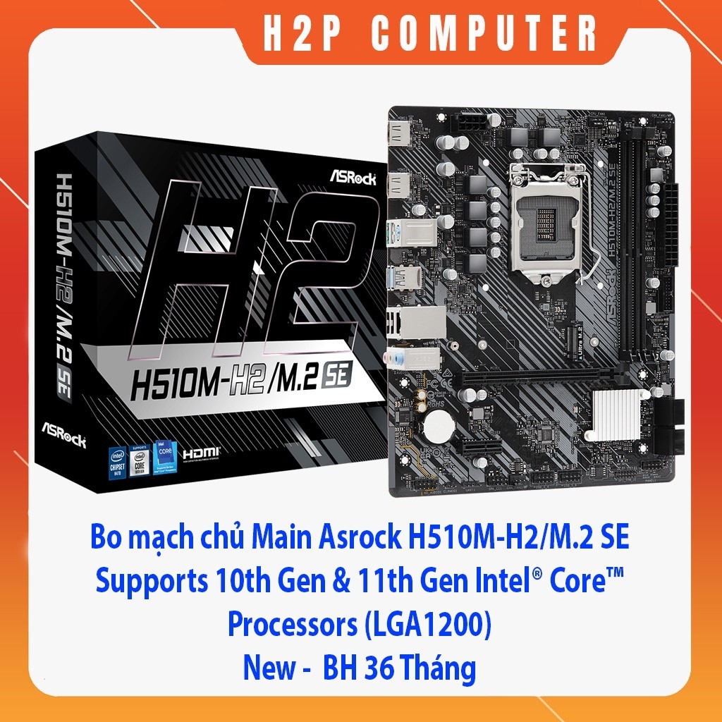 Bo Mạch chủ Main Asrock H510M-H2/M.2 SE Support CPU thế hệ 10-11 - 2 khe ram - có khe NVME - New ...