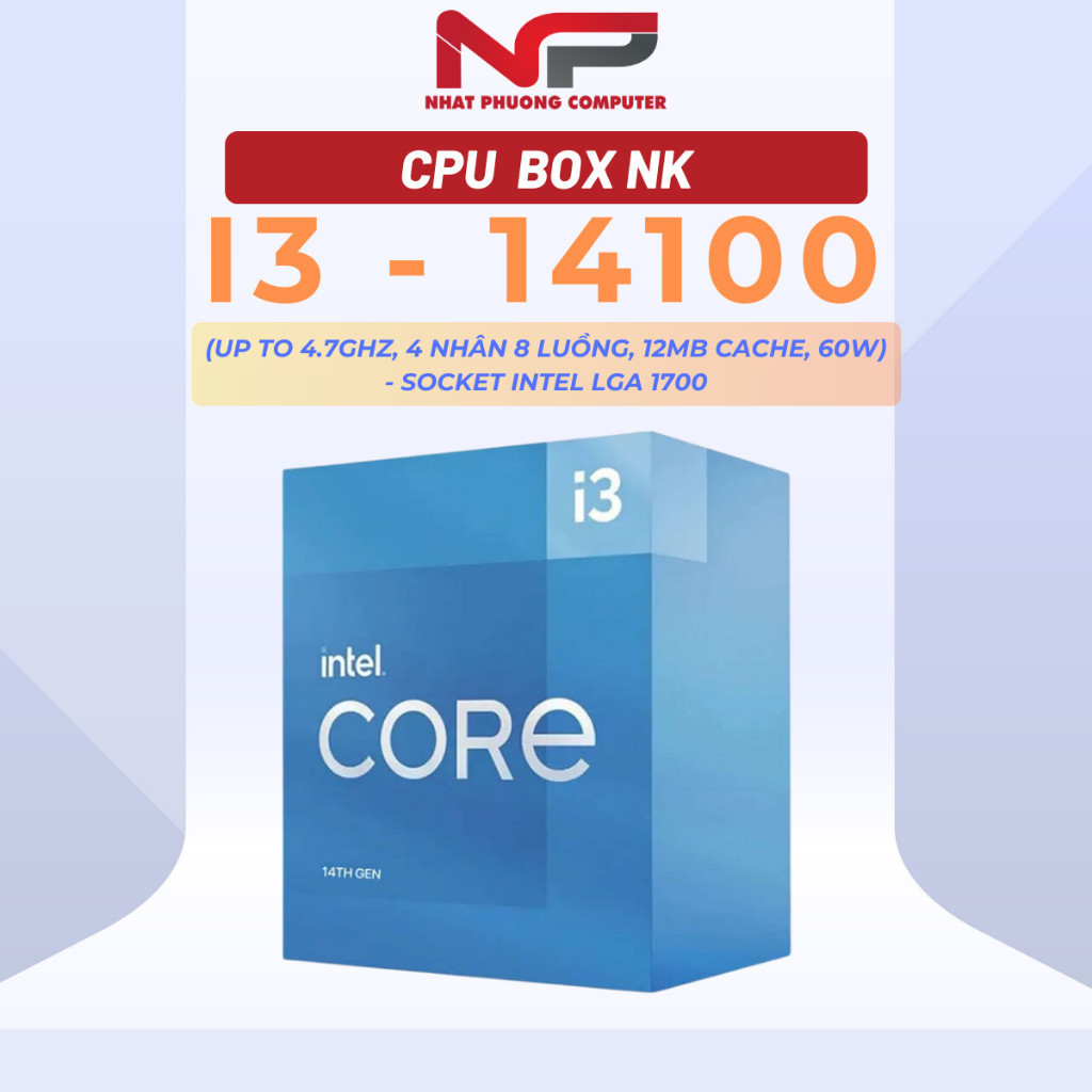 CPU INTEL CORE I3-14100 (UP TO 4.7GHZ, 4 NHÂN 8 LUỒNG, 12MB CACHE, 60W) - SOCKET INTEL LGA 1700 ...