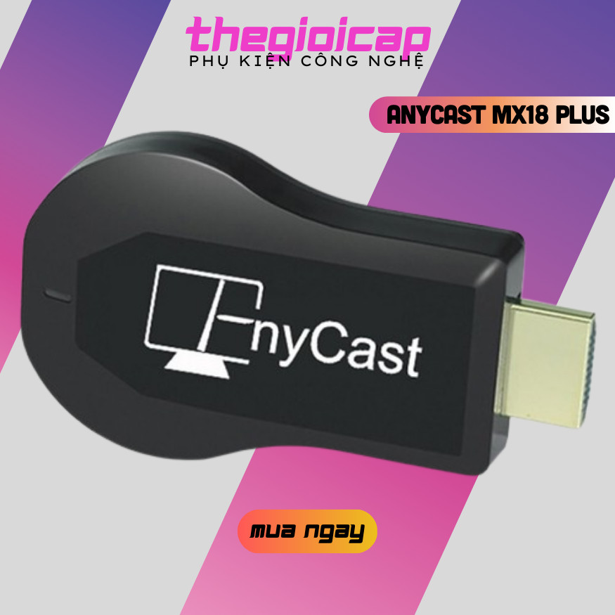 Thiết Bị Kết Nối HDMI Không Dây Từ Điện thoại Lên TV Anycast MX18 PLUS Hỗ Trợ 3G/4G/WIFI Cao Cấp ...