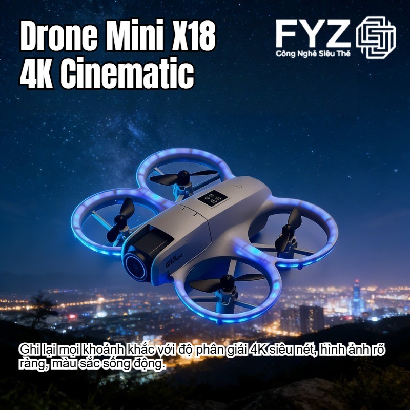 Flycam Mini X18 – Drone 4K Góc Quay 180°, Tự Động Tránh Vật Cản, Hỗ Trợ ...