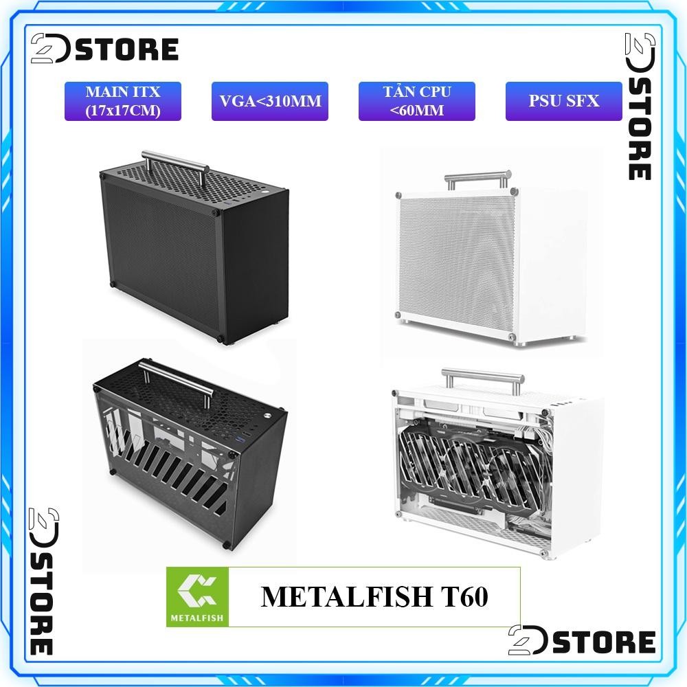 VỎ CASE MINI ITX METALFISH T60 (MAIN ITX/ Nguồn SFX/ KHÔNG KÈM RISER ...