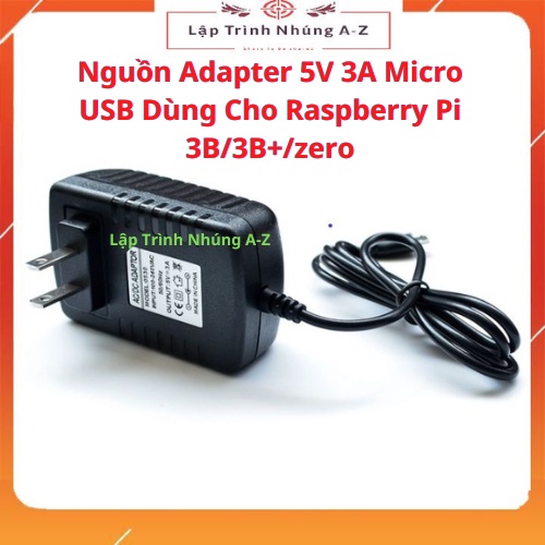 [Lập Trình Nhúng A-Z] Nguồn Adapter 5V 3A Micro USB Dùng Cho Raspberry ...