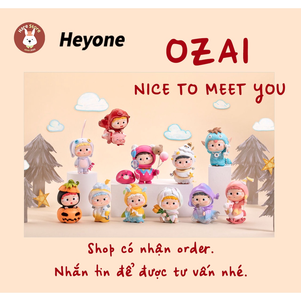 [HARE STORE] OZAI NICE TO MEET YOU/ BLINDBOX/ HEYONE/ CHÍNH HÃNG | Shopee Việt Nam
