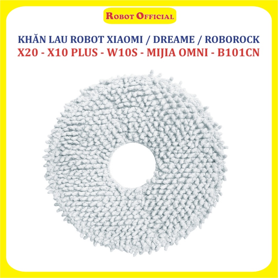 Khăn lau,Giẻ lau Robot Hút bụi lau nhà Xiaomi Dreame X20 Pro, X10 Plus, W10s, Mijia Omni/B101CN ...