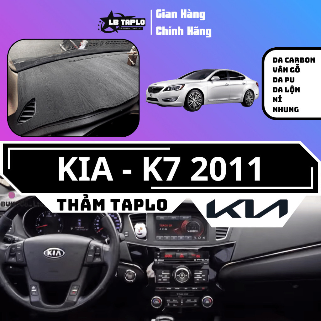 Thảm Taplo KIA K7 2011 bằng da carbon, da vân gỗ, da pu, da lộn, nỉ ...