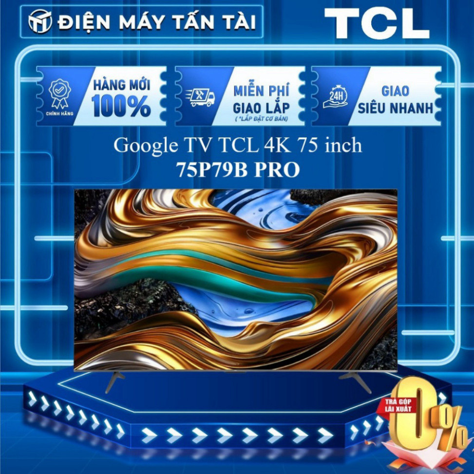 75P79B PRO - Google TV TCL 4K 75 inch 75P79B PRO - BẢO HÀNH CHÍNH HÃNG ...