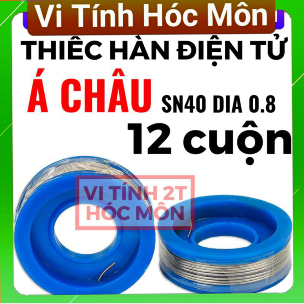 12 Cuộn thiếc hàn điện tử Á Châu SN40 DIA 0.8 chì hàn vi tính 2t quận ...