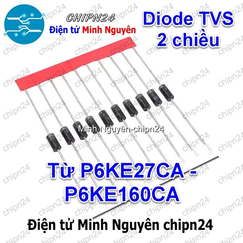 [10 con] Diode TVS 2 chiều P6KE CA (P6KE27CA P6KE30CA P6KE33CA P6KE36CA P6KE51CA P6KE100CA ...