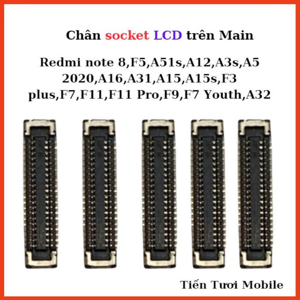 chân socket (LCD) trên main,Redmi note 8,A5 2020,A16,A31,A15,A15s,F11 ...