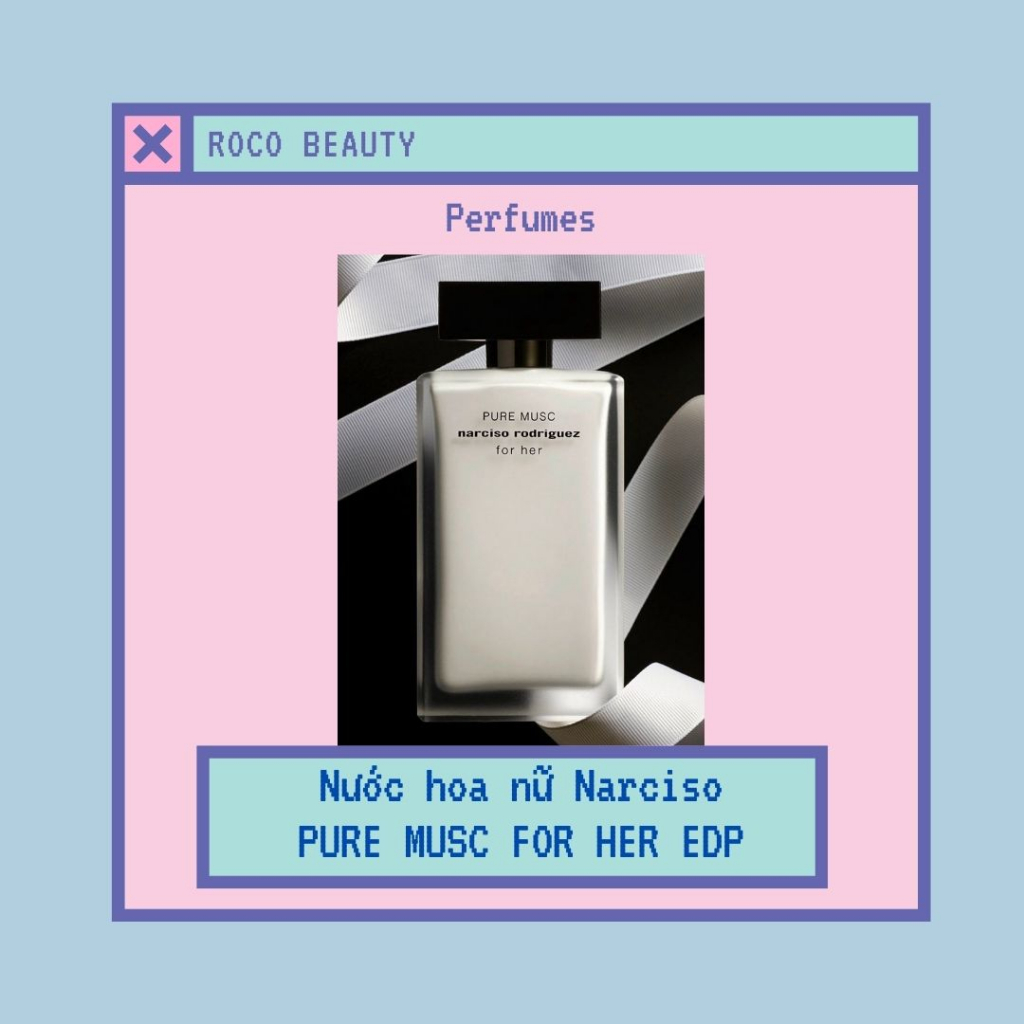 [ROCO]_[Perfumes]_NƯỚC HOA NỮ NARCISO RODRIGUEZ PURE MUSC FOR HER ...