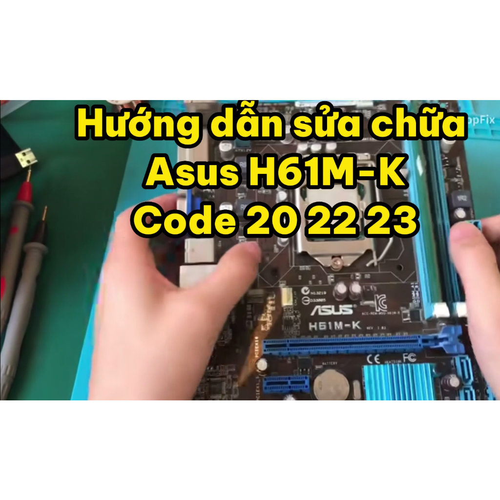 Hướng dẫn sửa chữa main ASUS H61 nhảy code 20 22 23 | Shopee Việt Nam