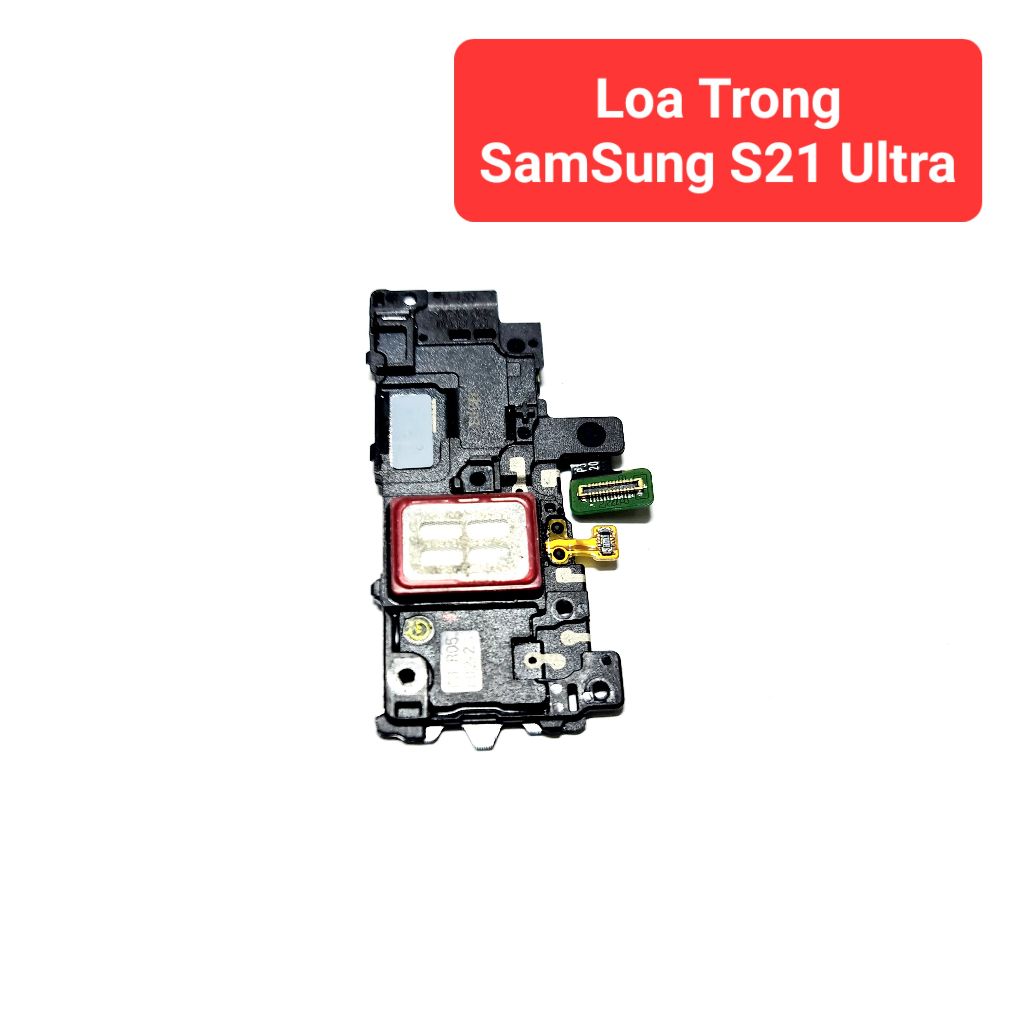 Loa Trong Điện thoại SamSung S21 ULTRA 5G / G998 hàng Zin tháo máy ...