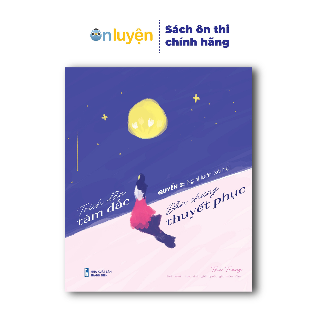 Sổ tay Trích dẫn tâm đắc, dẫn chứng thuyết phục: Nghị Luận Xã Hội - Nhà ...