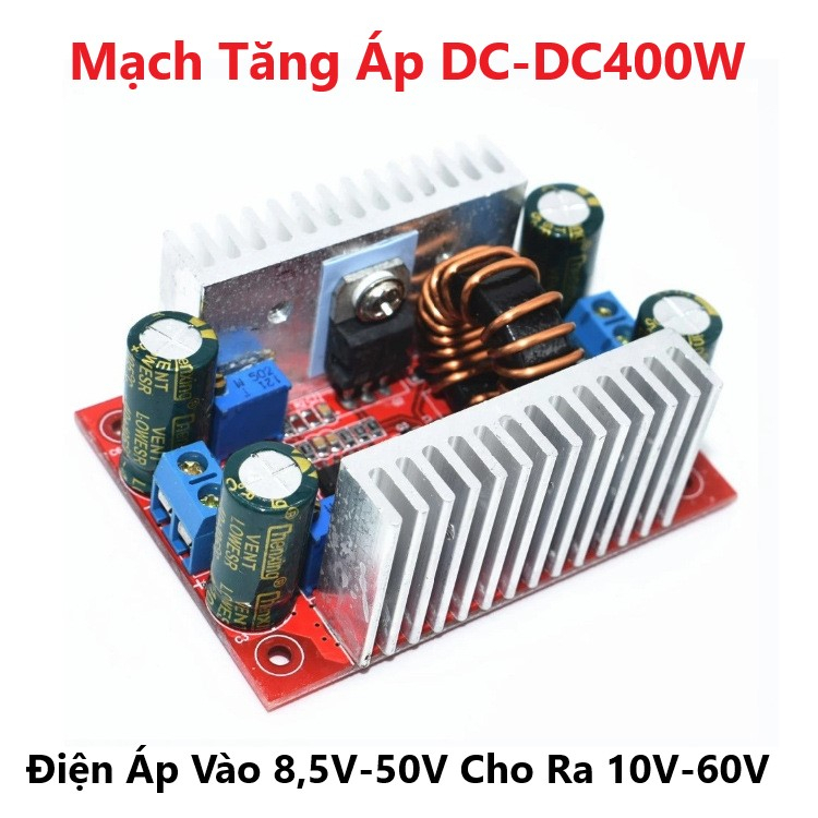 Mạch BOOST Tăng Áp DC-DC 400W Điện Áp Vào 8,5V-50V Cho Ra 10V-60V, Mạch ...