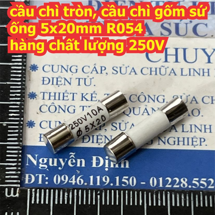Combo 20 cái Cầu chì tròn HESI cầu chì gốm sứ ống 5x20mm R054 hàng chất lượng 250V 10A 8A 6A 5A ...