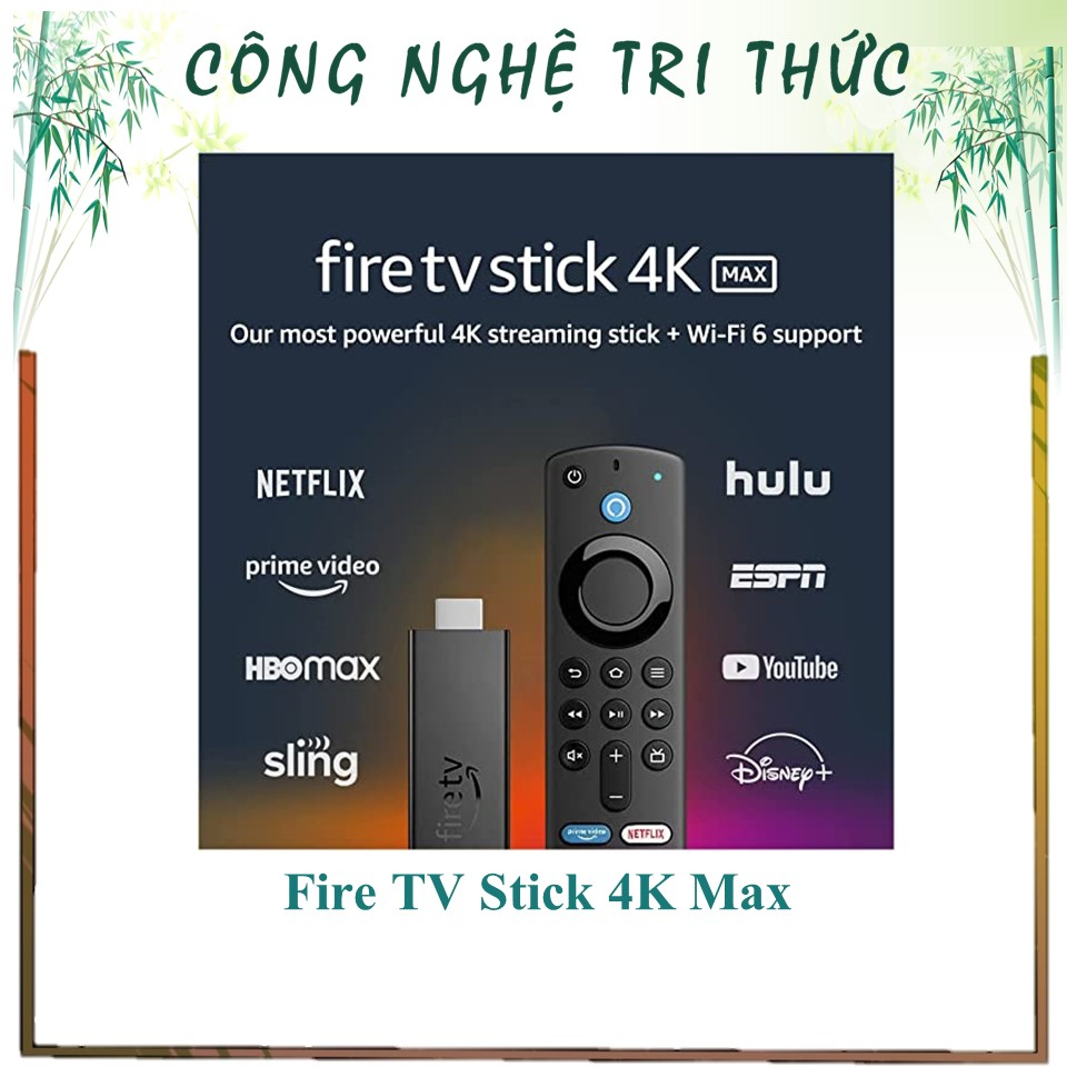 Thiết bị streaming Amazon Fire TV Stick 4K Max – Kèm điều khiển bằng ...