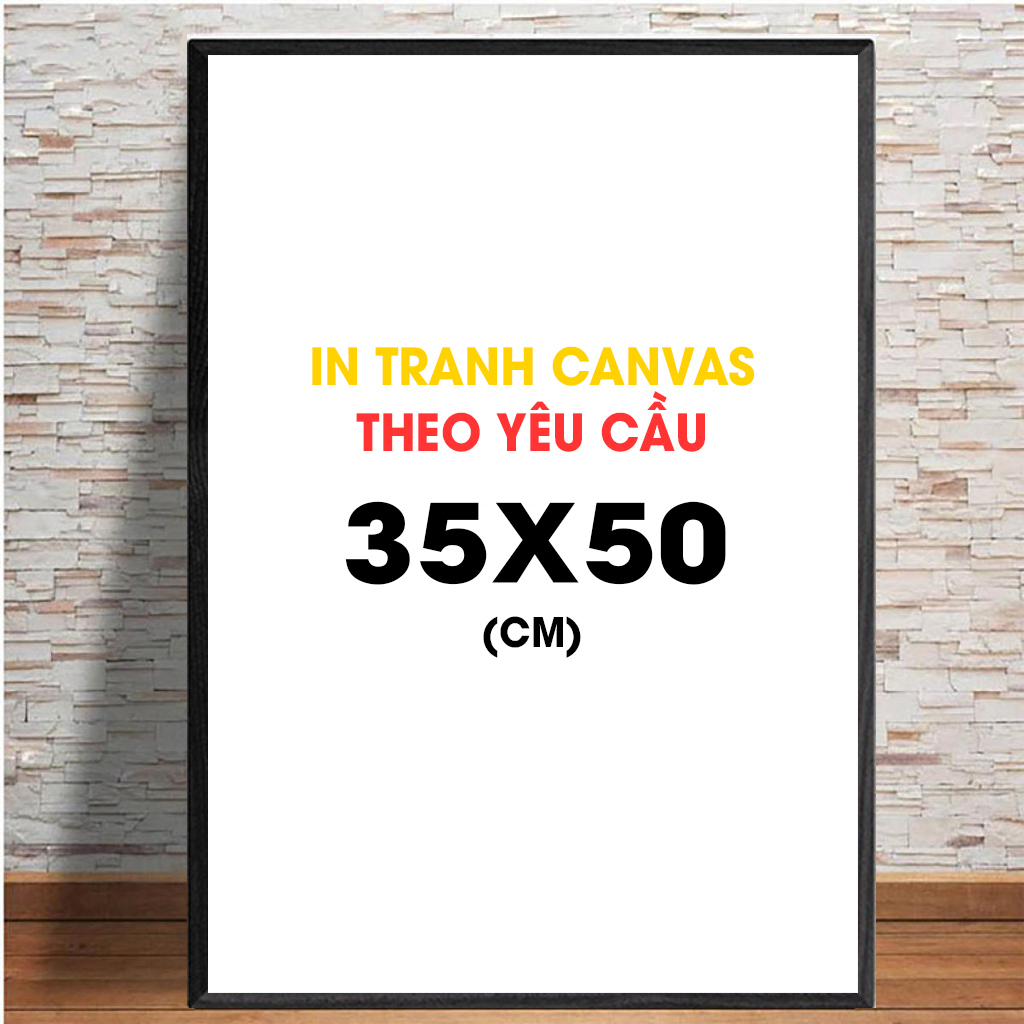 Tranh Canvas In Theo Yêu Cầu 35x50 cm Tranh Treo Tường Khung Composite | Shopee Việt Nam