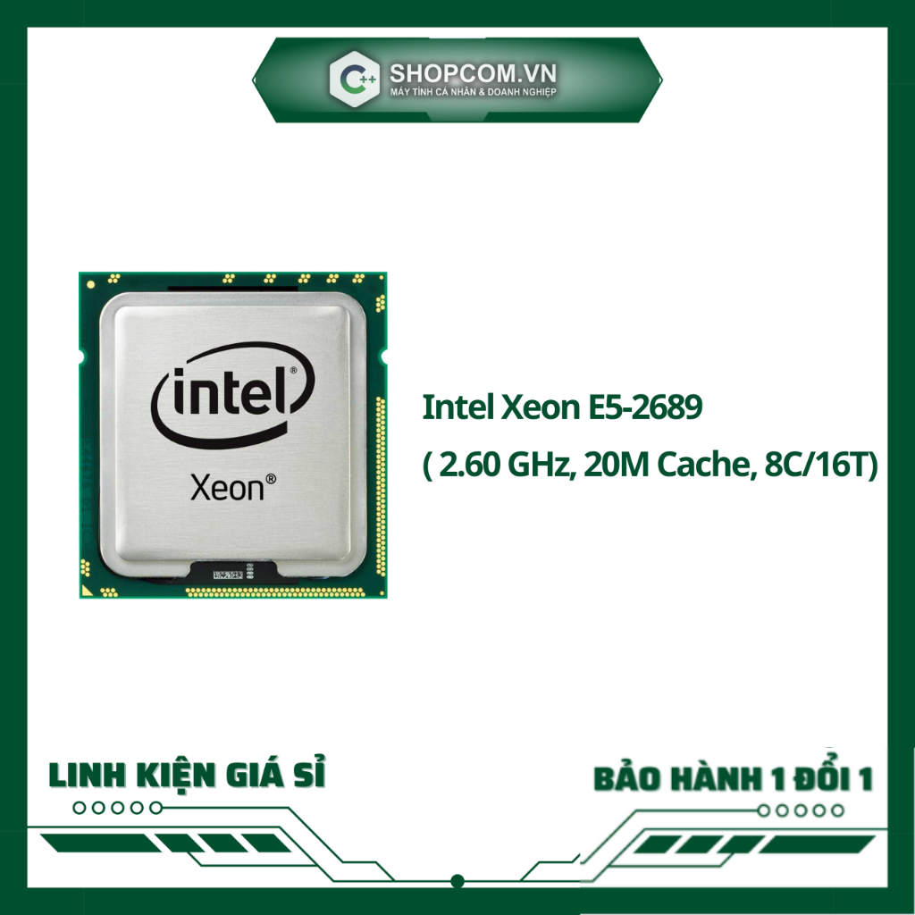 [BH 12 THÁNG 1 ĐỔI 1] Bộ vi xử lý CPU Intel Xeon E5 2689 ( 2.60 GHz, 20M Cache, 8C/16T) linh ...