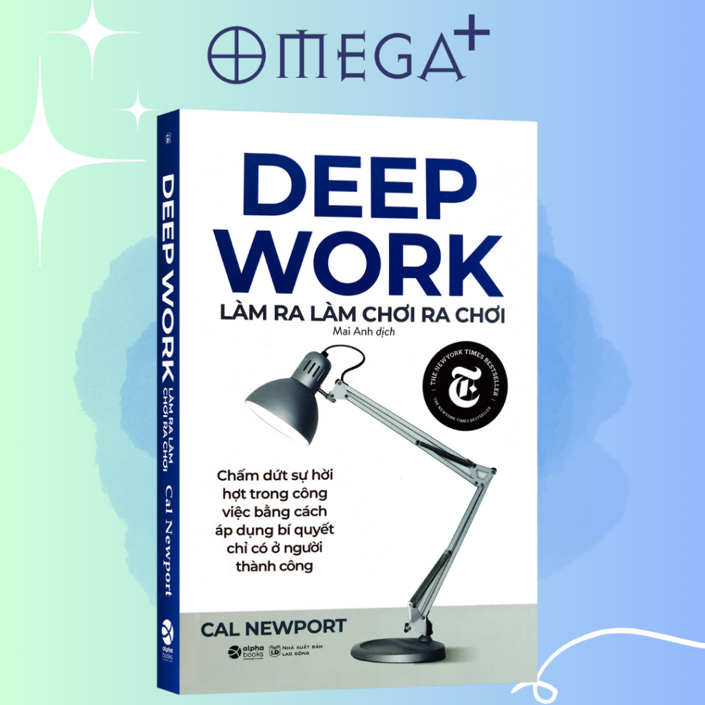 Sách DEEP WORK Làm Ra Làm Chơi Ra Chơi: Thoát khỏi sự sao lãng để tập trung làm việc (Cal ...